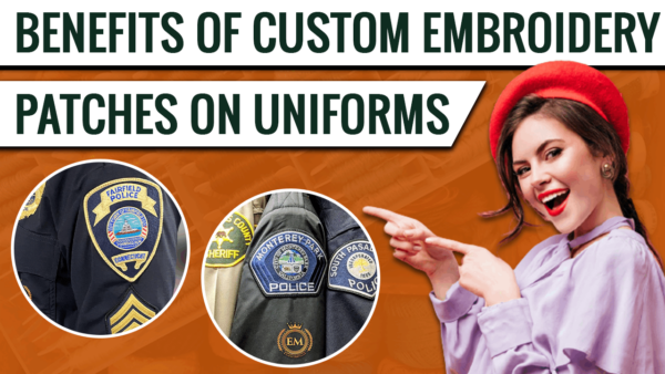 What Are Benefits Of Custom Embroidery Patches On Uniforms
