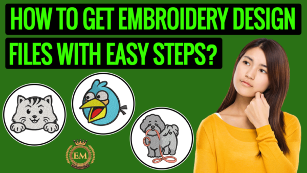 How To Get Embroidery Design Files With Easy Steps