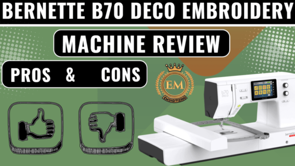 Bernette B70 Deco Embroidery Machine Review With Pros