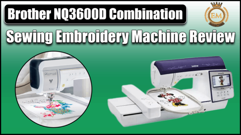 Brother NQ3600D Combination Sewing Embroidery Machine