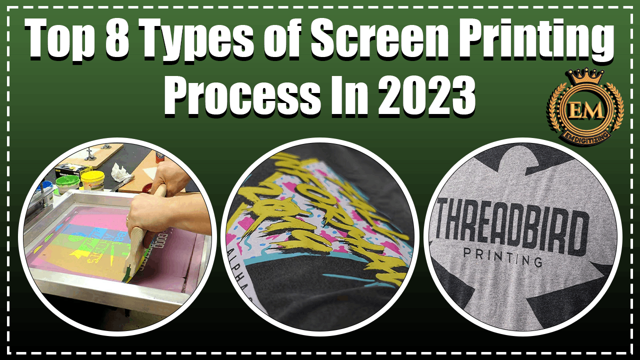 Top 8 Types Of Screen Printing Process In 2023