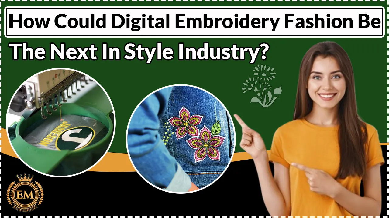 How Could Digital Embroidery Fashion Be Next In Industry?