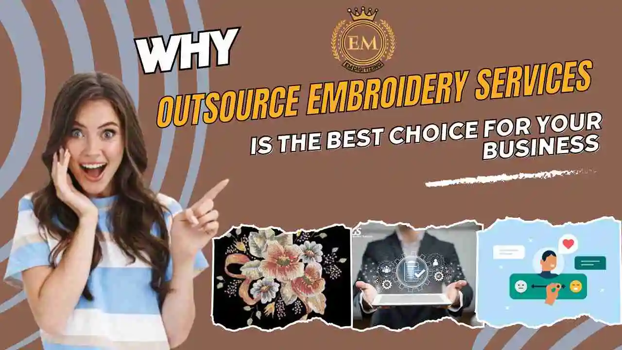 Why Outsource Embroidery Services is the Best Choice for Your Business? - EMDIGITIZING
