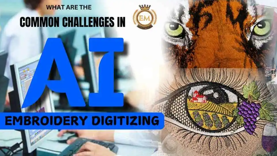 What are the Common Challenges in AI Embroidery Digitizing?